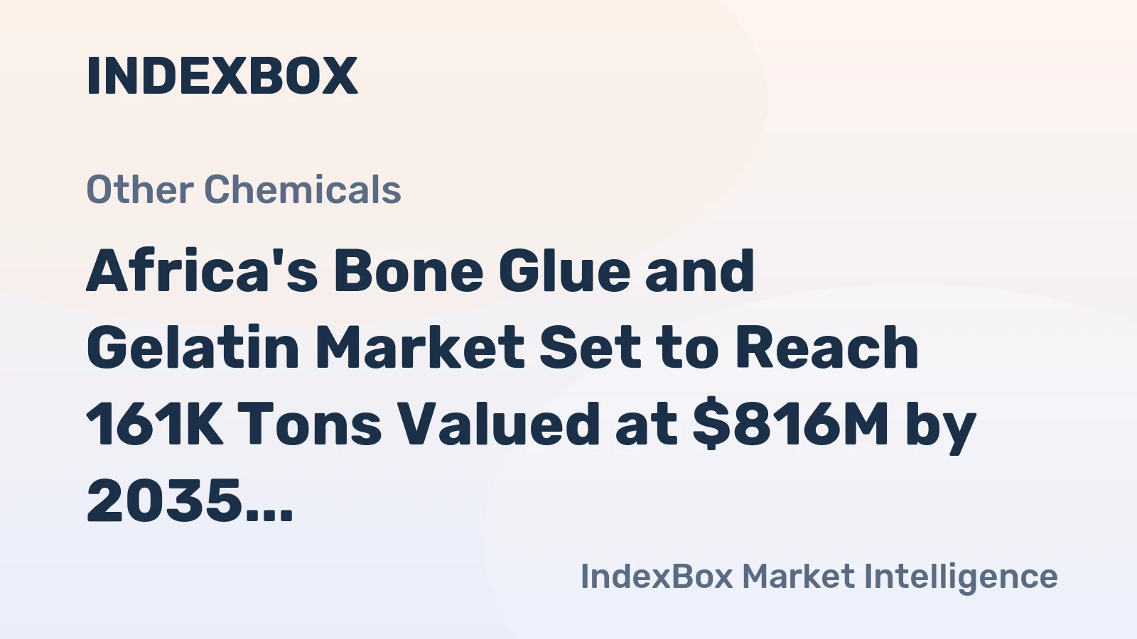 Africa's Bone Glue and Gelatin Market Set to Reach 161K Tons Valued at $816M by 2035