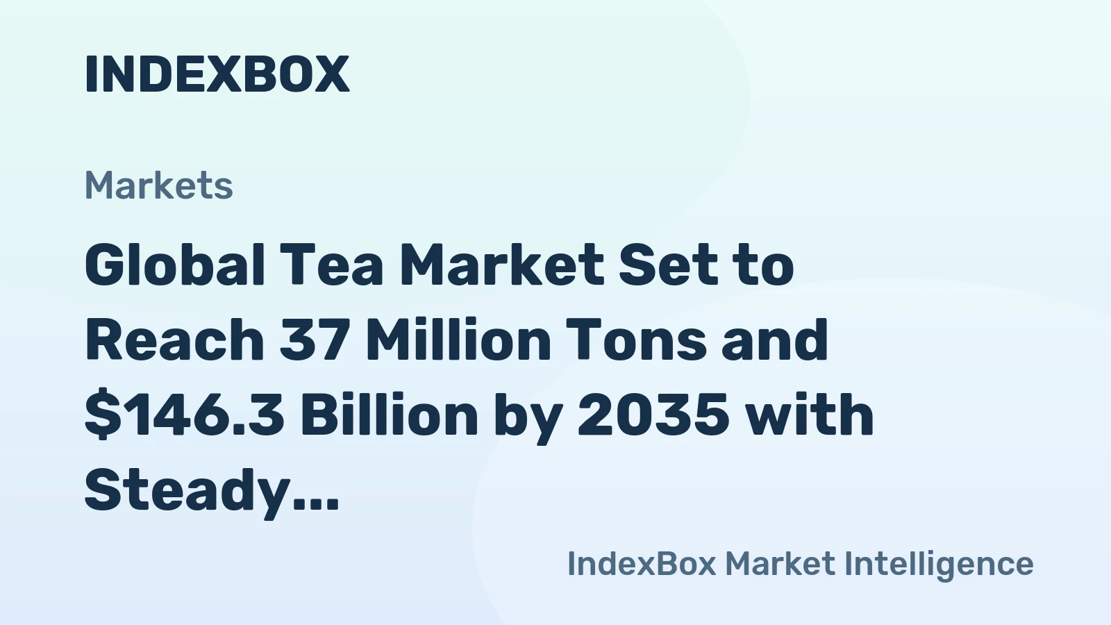 Global Tea Market Set to Reach 37 Million Tons and $146.3 Billion by 2035 with Steady Growth