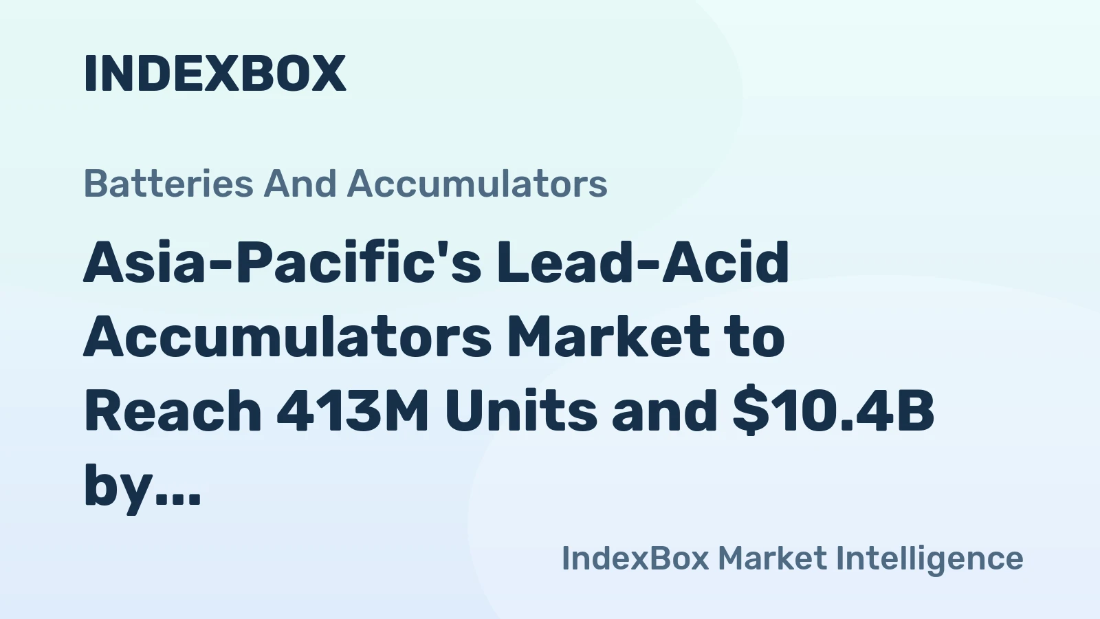 Asia-Pacific's Lead-Acid Accumulators Market to Reach 413M Units and $10.4B by 2035, with +0.8% Volume and +1.0% Value Growth Forecasted