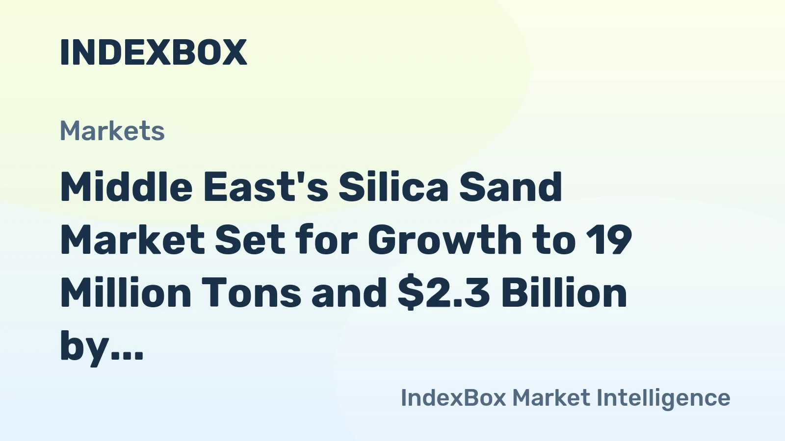 Middle East's Silica Sand Market Set for Growth to 19 Million Tons and $2.3 Billion by 2035