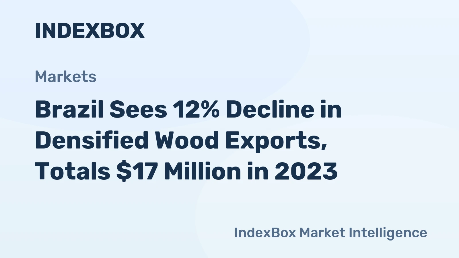 Brazil Sees 12% Decline in Densified Wood Exports, Totals $17 Million in 2023