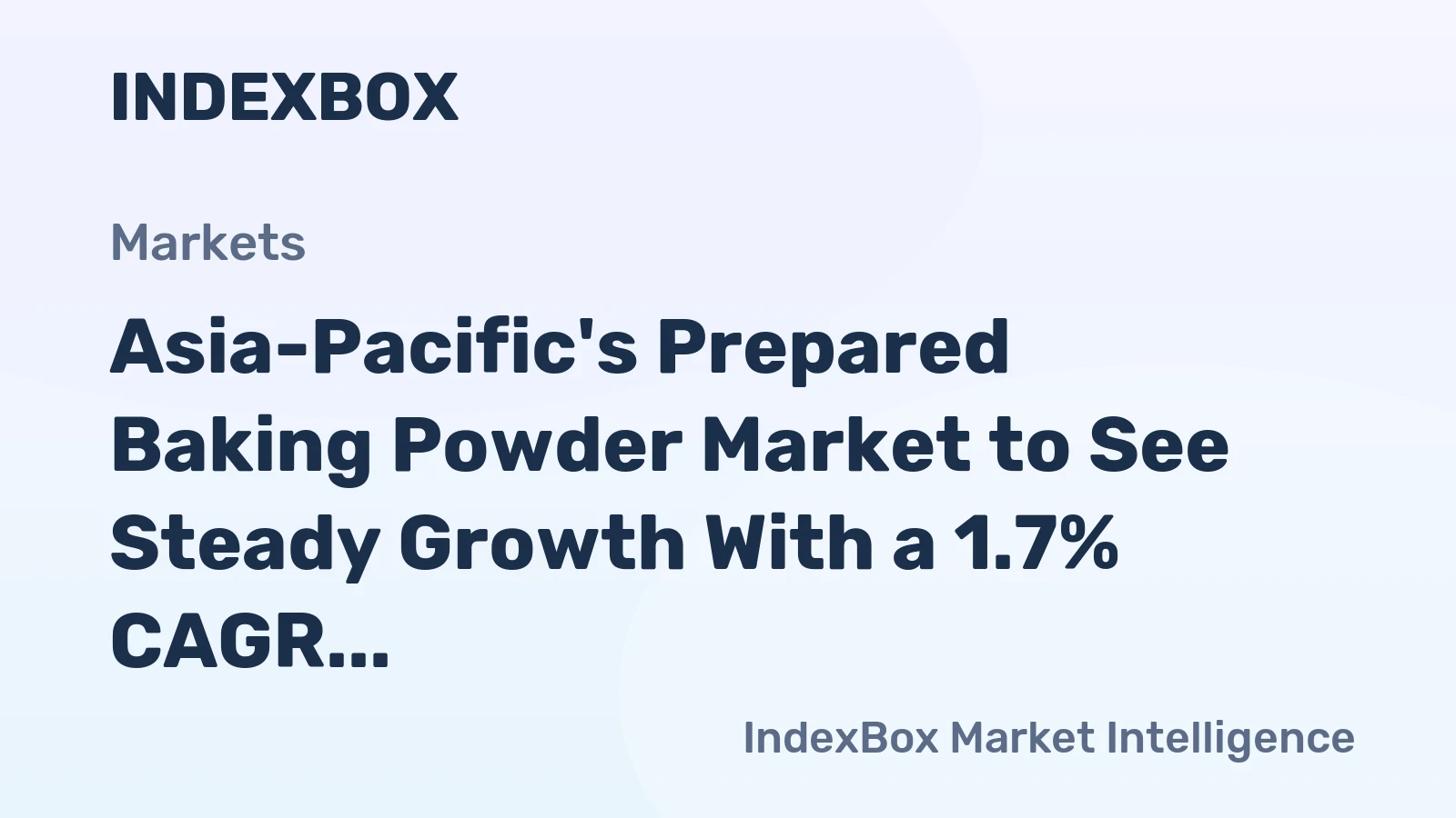 Asia-Pacific's Prepared Baking Powder Market to See Steady Growth With a 1.7% CAGR