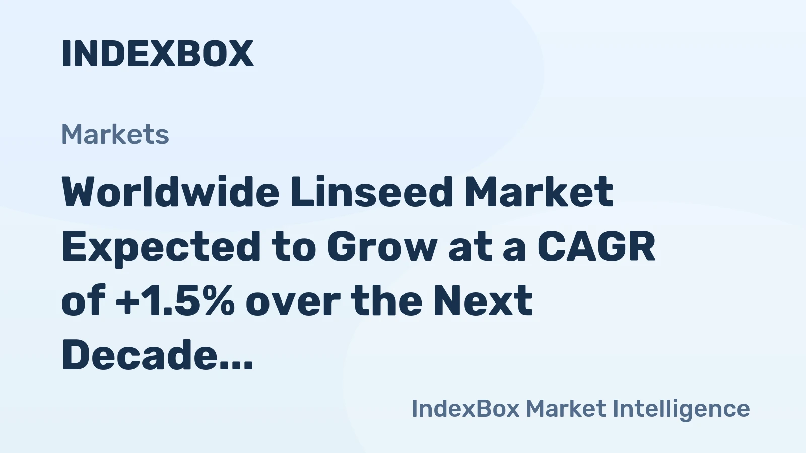 Worldwide Linseed Market Expected to Grow at a CAGR of +1.5% over the Next Decade