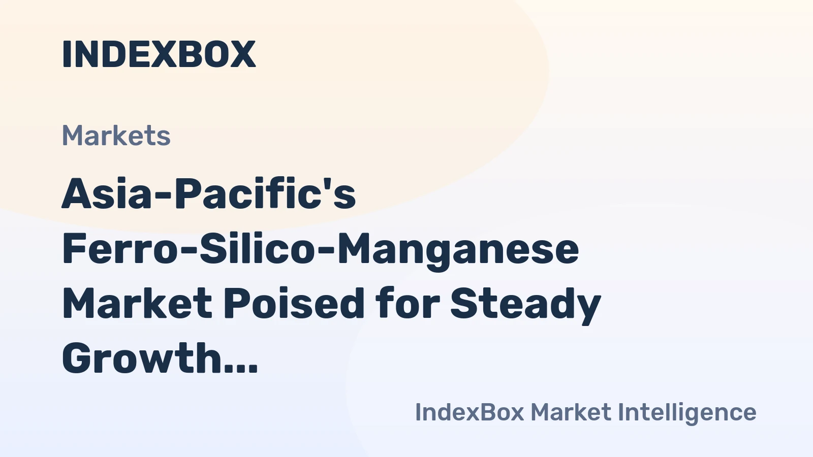 Asia-Pacific's Ferro-Silico-Manganese Market Poised for Steady Growth With a +4.7% CAGR in Value