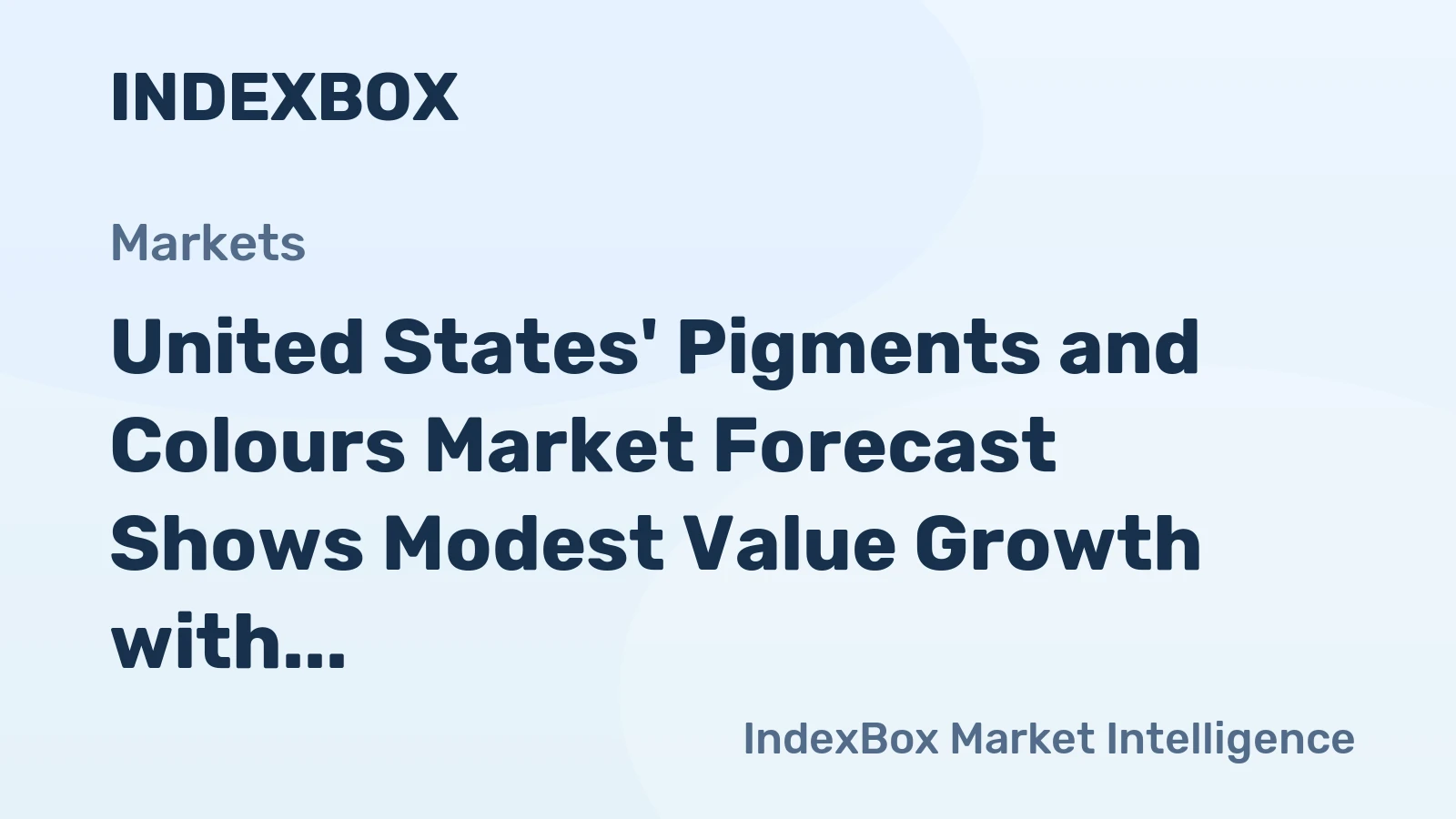 United States' Pigments and Colours Market Forecast Shows Modest Value Growth with a +0.9% CAGR
