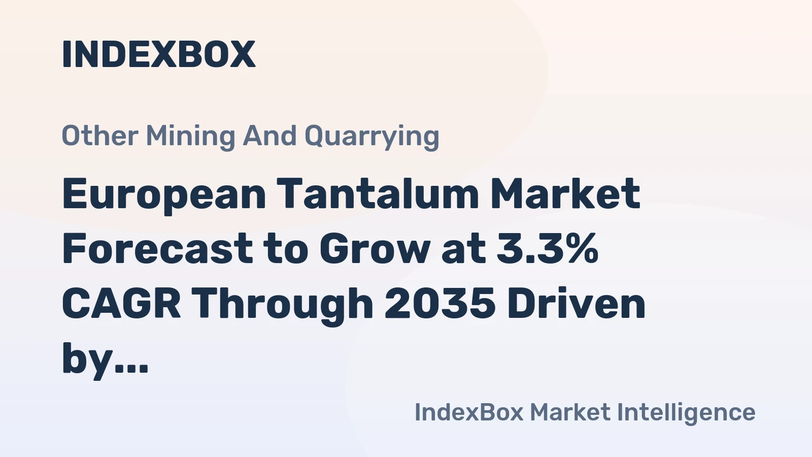 European Tantalum Market Forecast to Grow at 3.3% CAGR Through 2035 Driven by Steady Demand