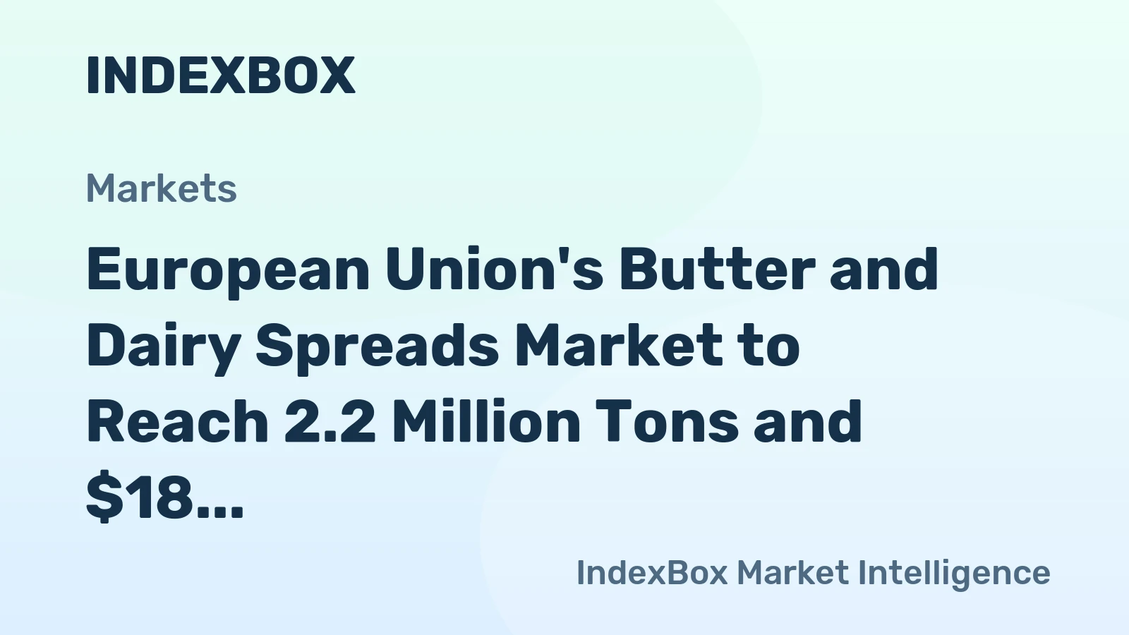 European Union's Butter and Dairy Spreads Market to Reach 2.2 Million Tons and $18 Billion by 2035