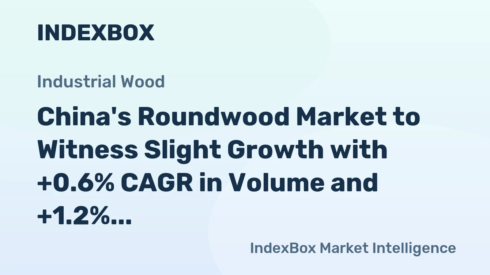 China's Roundwood Market to Witness Slight Growth with +0.6% CAGR in Volume and +1.2% CAGR in Value from 2024 to 2035