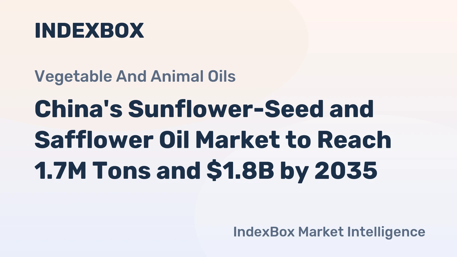China's Sunflower-Seed and Safflower Oil Market to Reach 1.7M Tons and $1.8B by 2035