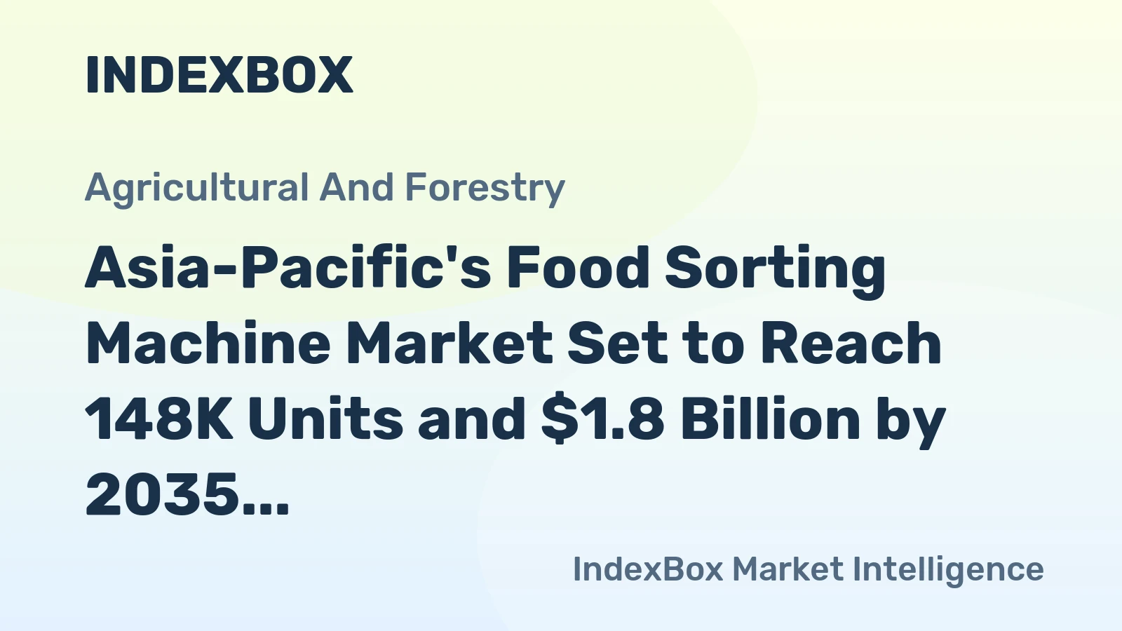 Asia-Pacific's Food Sorting Machine Market Set to Reach 148K Units and $1.8 Billion by 2035