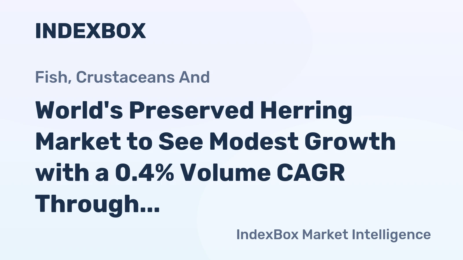 World's Preserved Herring Market to See Modest Growth with a 0.4% Volume CAGR Through 2035