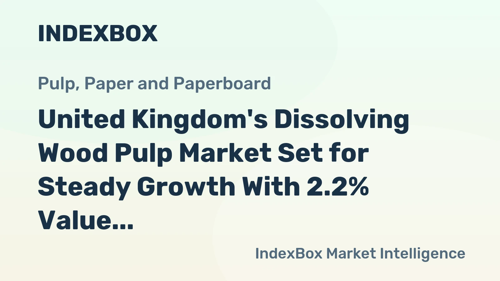 United Kingdom's Dissolving Wood Pulp Market Set for Steady Growth With 2.2% Value CAGR Through 2035