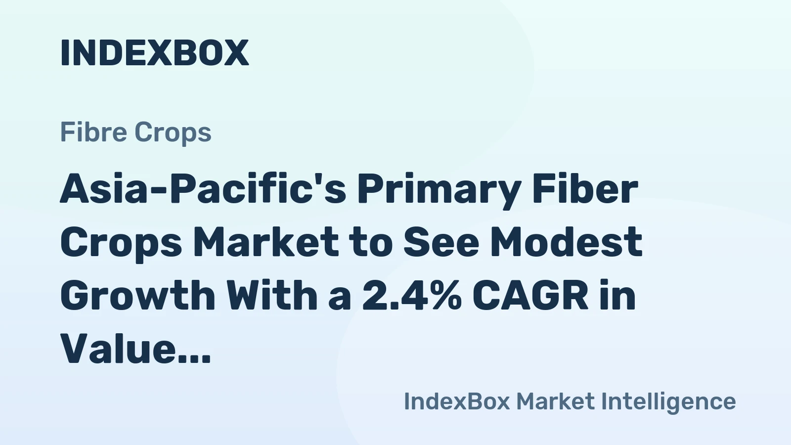 Asia-Pacific's Primary Fiber Crops Market to See Modest Growth With a 2.4% CAGR in Value Through 2035