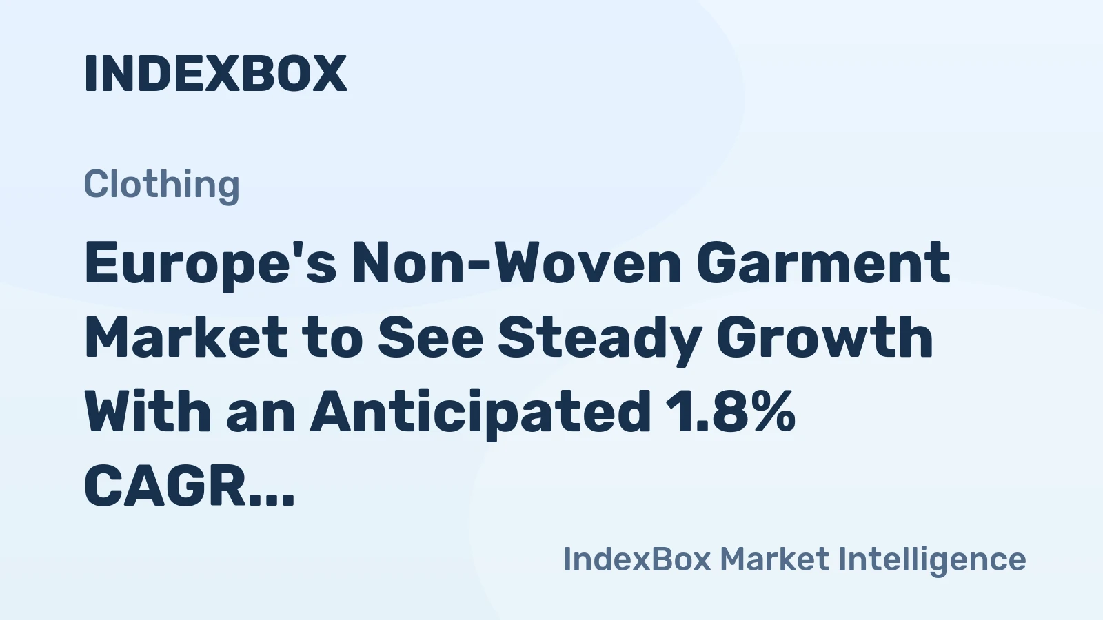 Europe's Non-Woven Garment Market to See Steady Growth With an Anticipated 1.8% CAGR