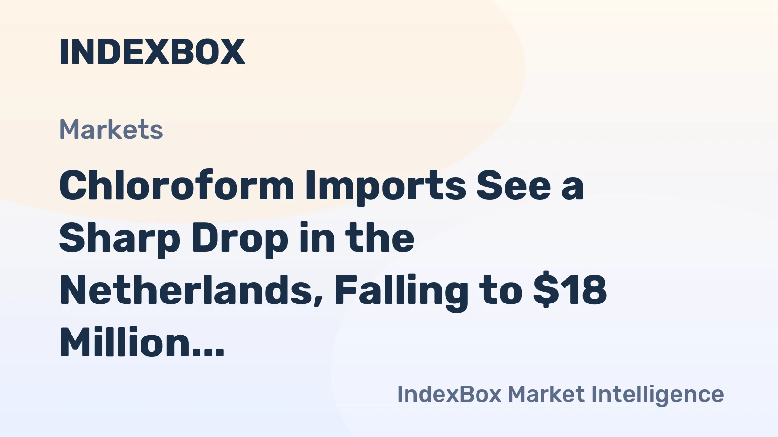 Chloroform Imports See a Sharp Drop in the Netherlands, Falling to $18 Million in 2023.