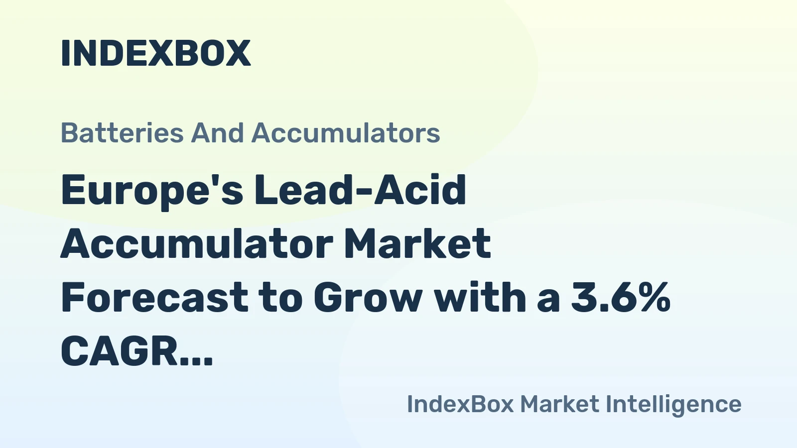 Europe's Lead-Acid Accumulator Market Forecast to Grow with a 3.6% CAGR in Value