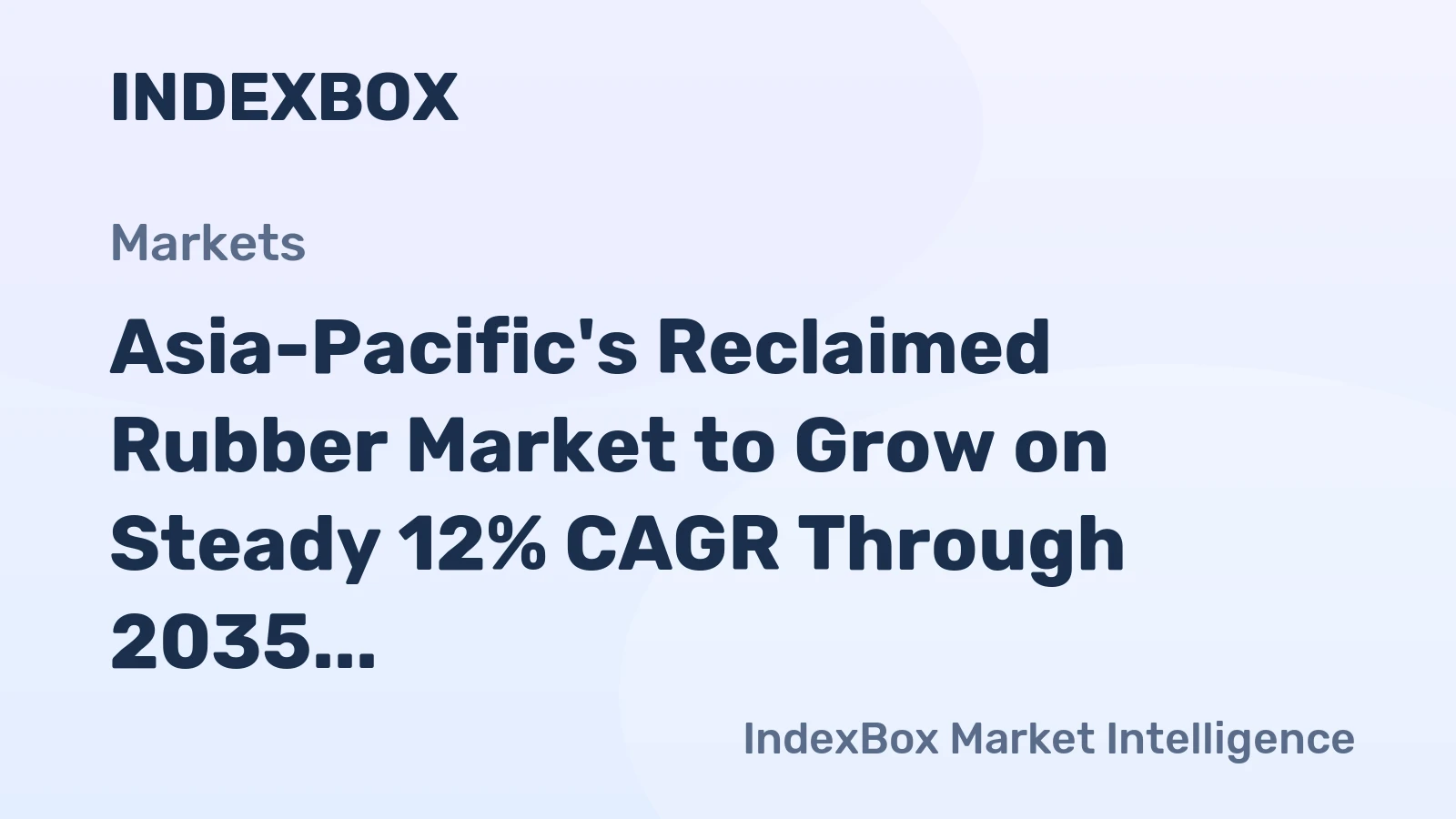 Asia-Pacific's Reclaimed Rubber Market to Grow on Steady 12% CAGR Through 2035