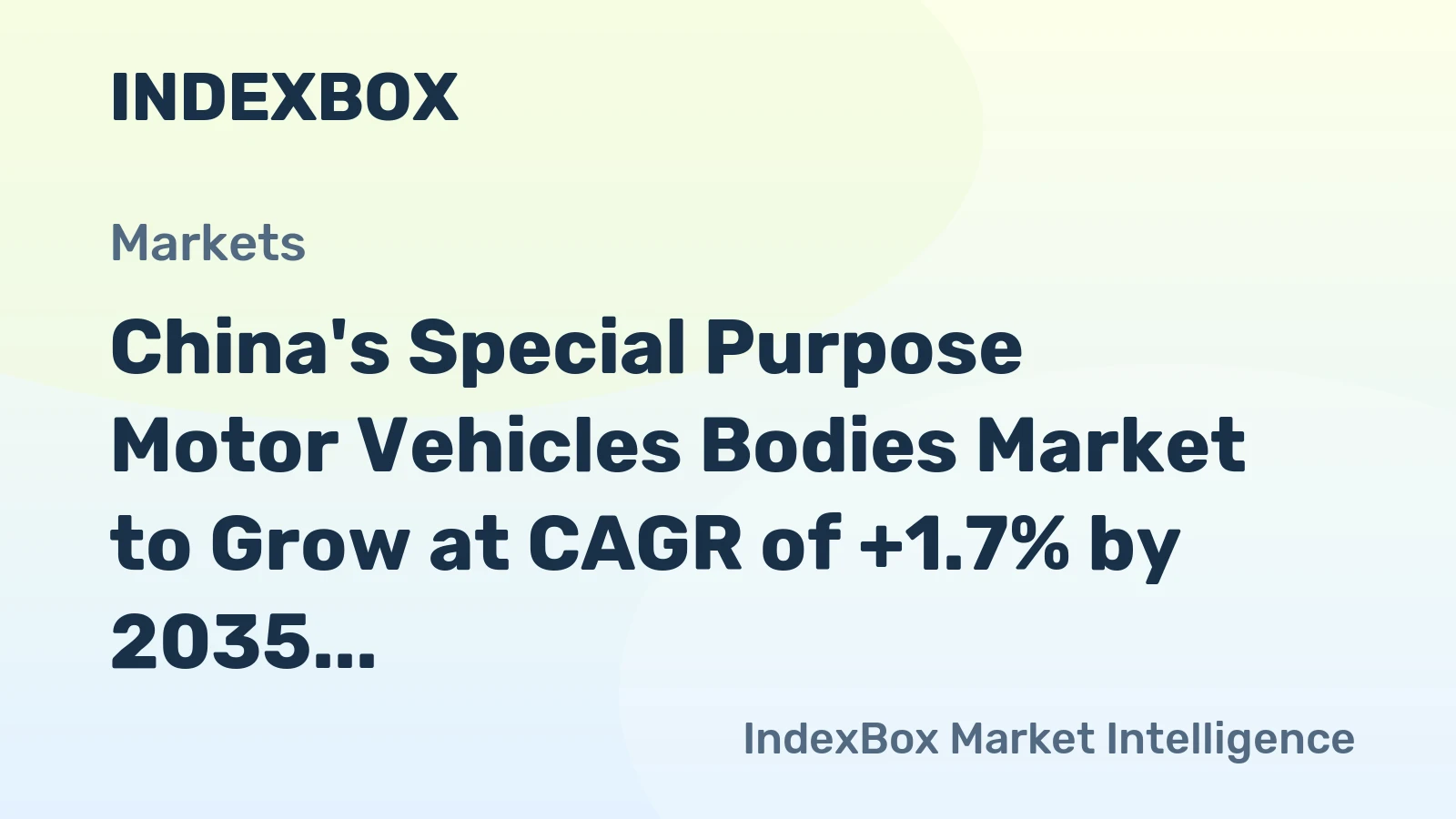 China's Special Purpose Motor Vehicles Bodies Market to Grow at CAGR of +1.7% by 2035, Reaching $2.2B