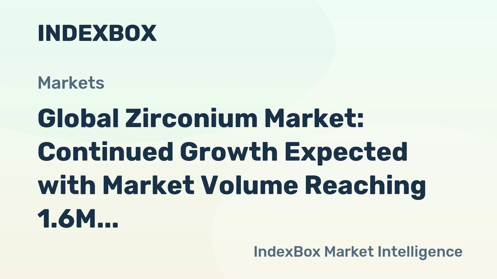 Global Zirconium Market: Continued Growth Expected with Market Volume Reaching 1.6M Tons and Market Value Surpassing $52.4B by 2035