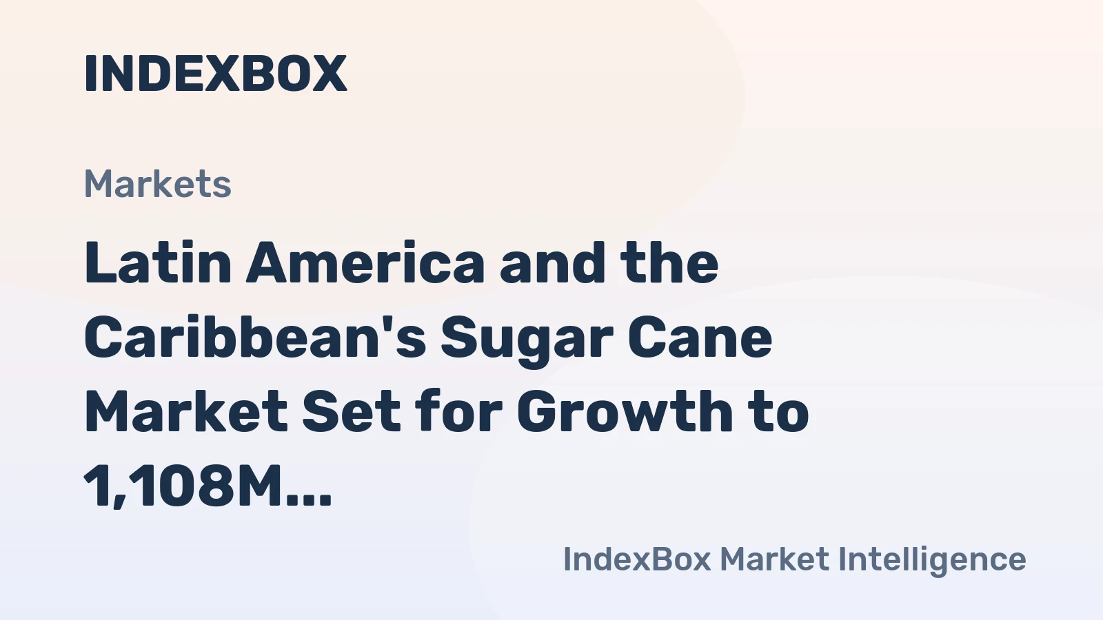 Latin America and the Caribbean's Sugar Cane Market Set for Growth to 1,108M Tons and $922B
