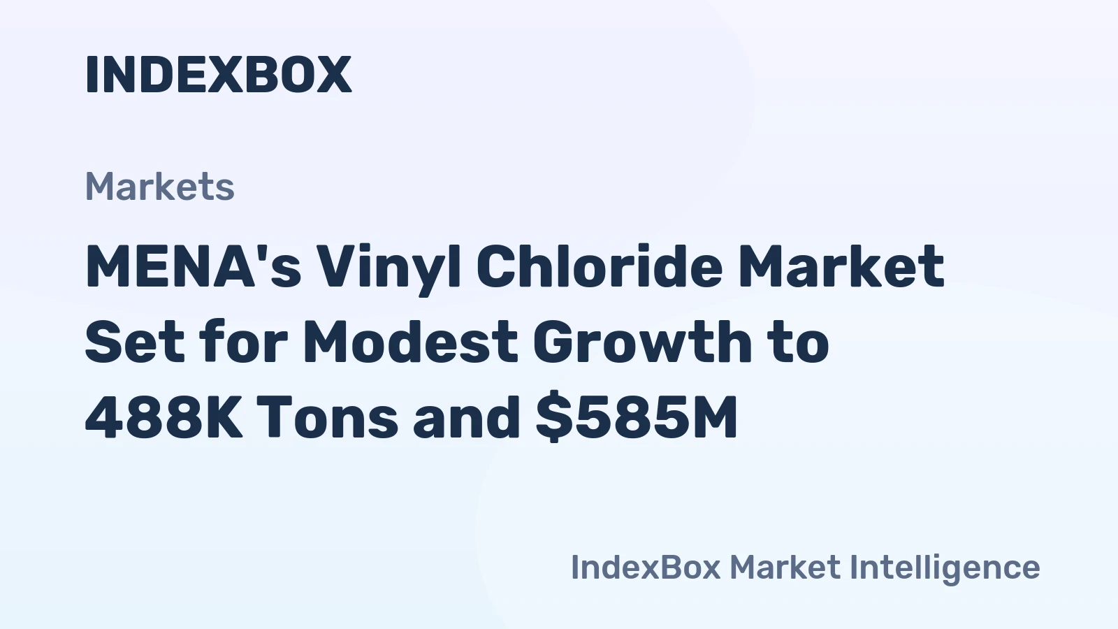 MENA's Vinyl Chloride Market Set for Modest Growth to 488K Tons and $585M