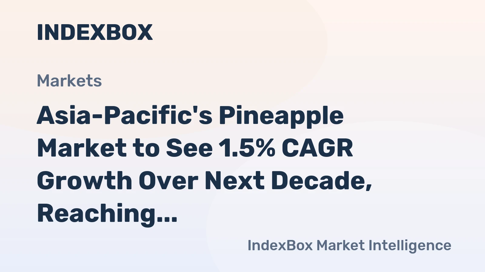 Asia-Pacific's Pineapple Market to See 1.5% CAGR Growth Over Next Decade, Reaching $14.1B by 2035