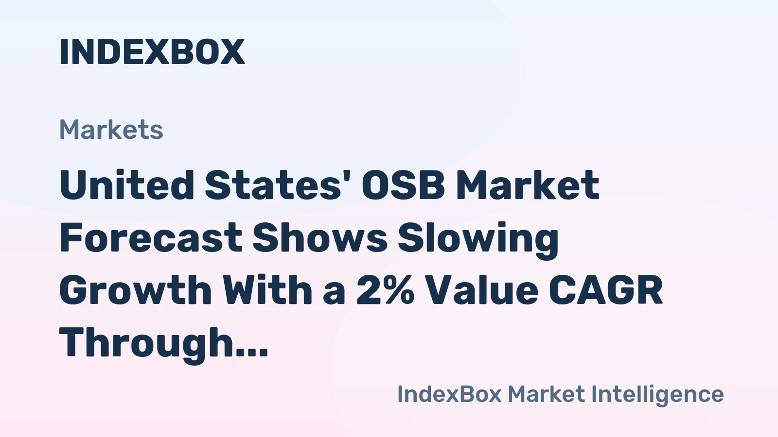 United States' OSB Market Forecast Shows Slowing Growth With a 2% Value CAGR Through 2035