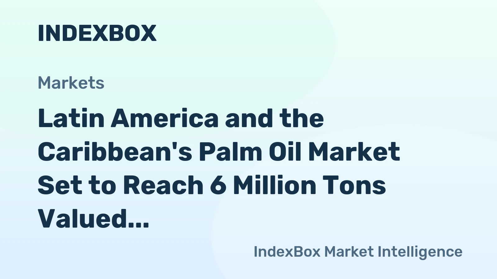 Latin America and the Caribbean's Palm Oil Market Set to Reach 6 Million Tons Valued at $6.7 Billion by 2035