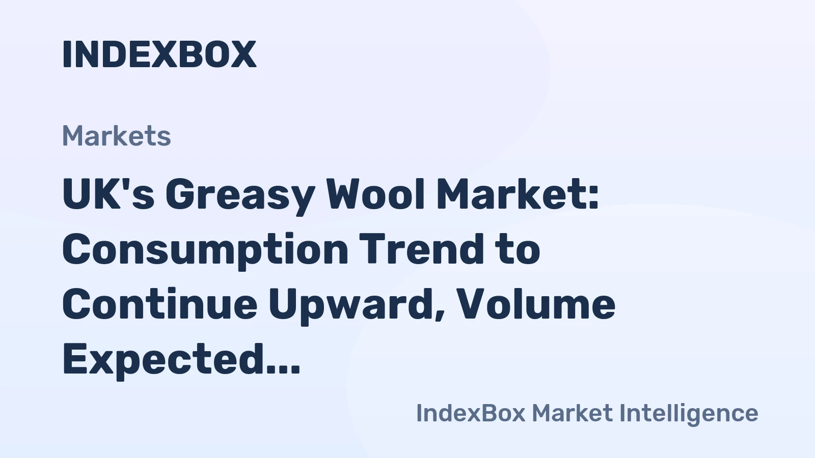 UK's Greasy Wool Market: Consumption Trend to Continue Upward, Volume Expected to Reach 79K Tons by 2035 with Value Reaching $175M
