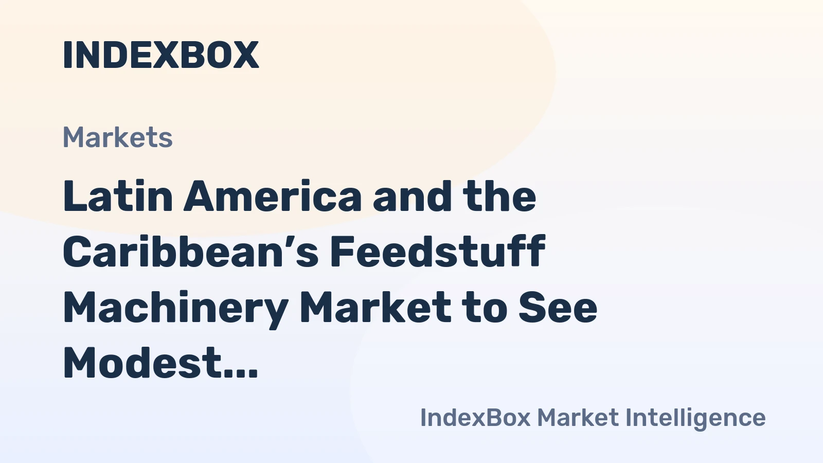 Latin America and the Caribbean’s Feedstuff Machinery Market to See Modest Growth With a +0.5% Volume CAGR