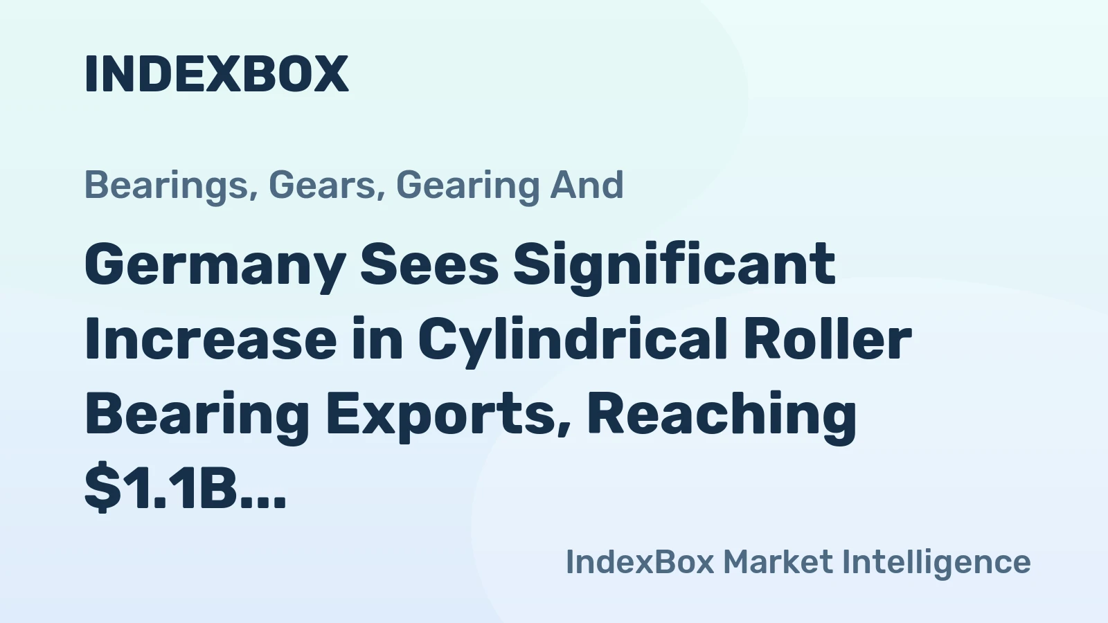Germany Sees Significant Increase in Cylindrical Roller Bearing Exports, Reaching $1.1B in 2023
