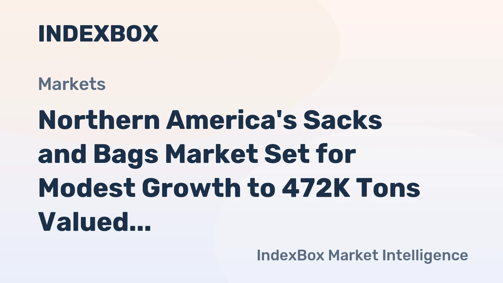 Northern America's Sacks and Bags Market Set for Modest Growth to 472K Tons Valued at $1.7 Billion