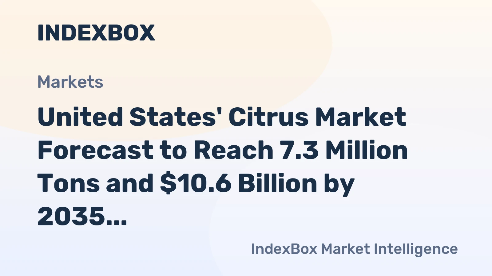 United States' Citrus Market Forecast to Reach 7.3 Million Tons and $10.6 Billion by 2035