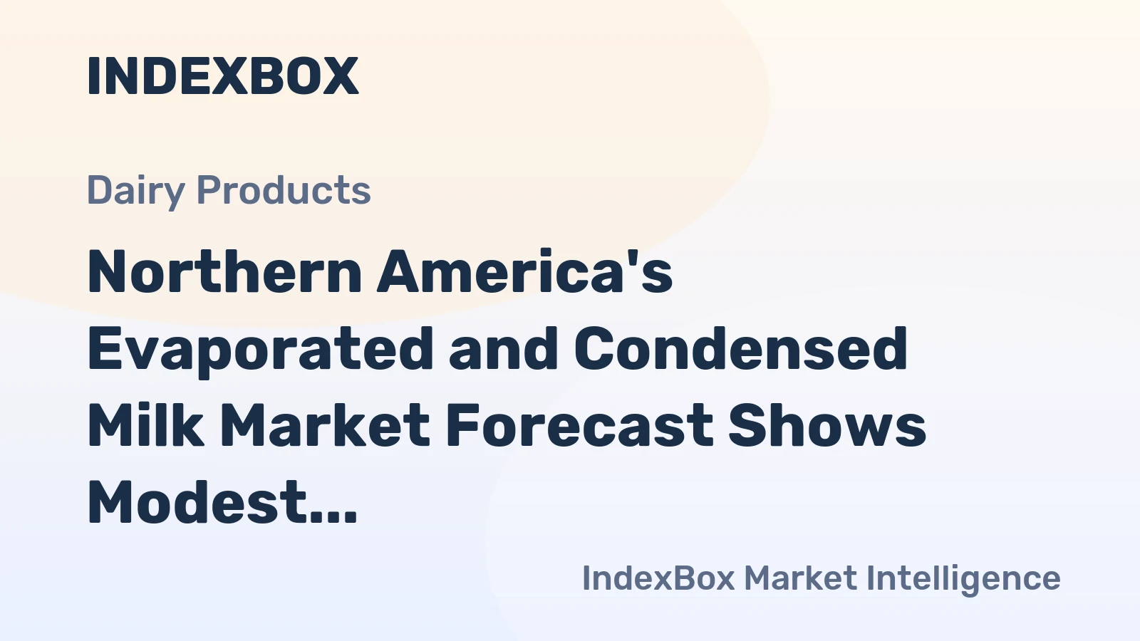 Northern America's Evaporated and Condensed Milk Market Forecast Shows Modest Growth With a 1.6% Value CAGR