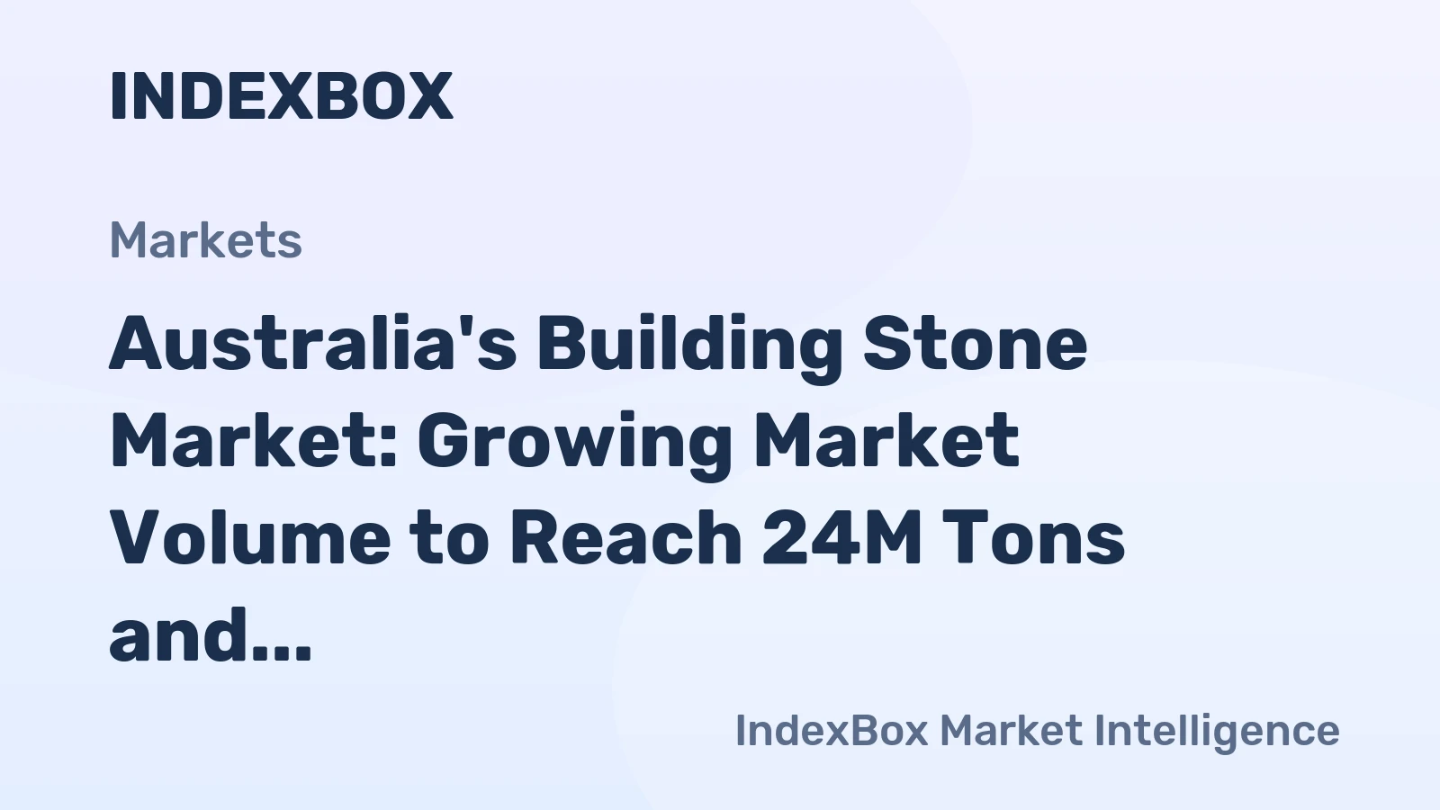 Australia's Building Stone Market: Growing Market Volume to Reach 24M Tons and Market Value to $2.8B by 2035