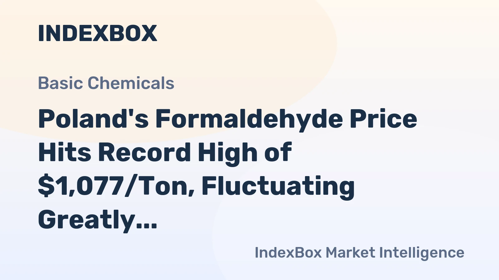 Poland's Formaldehyde Price Hits Record High of $1,077/Ton, Fluctuating Greatly in 2022