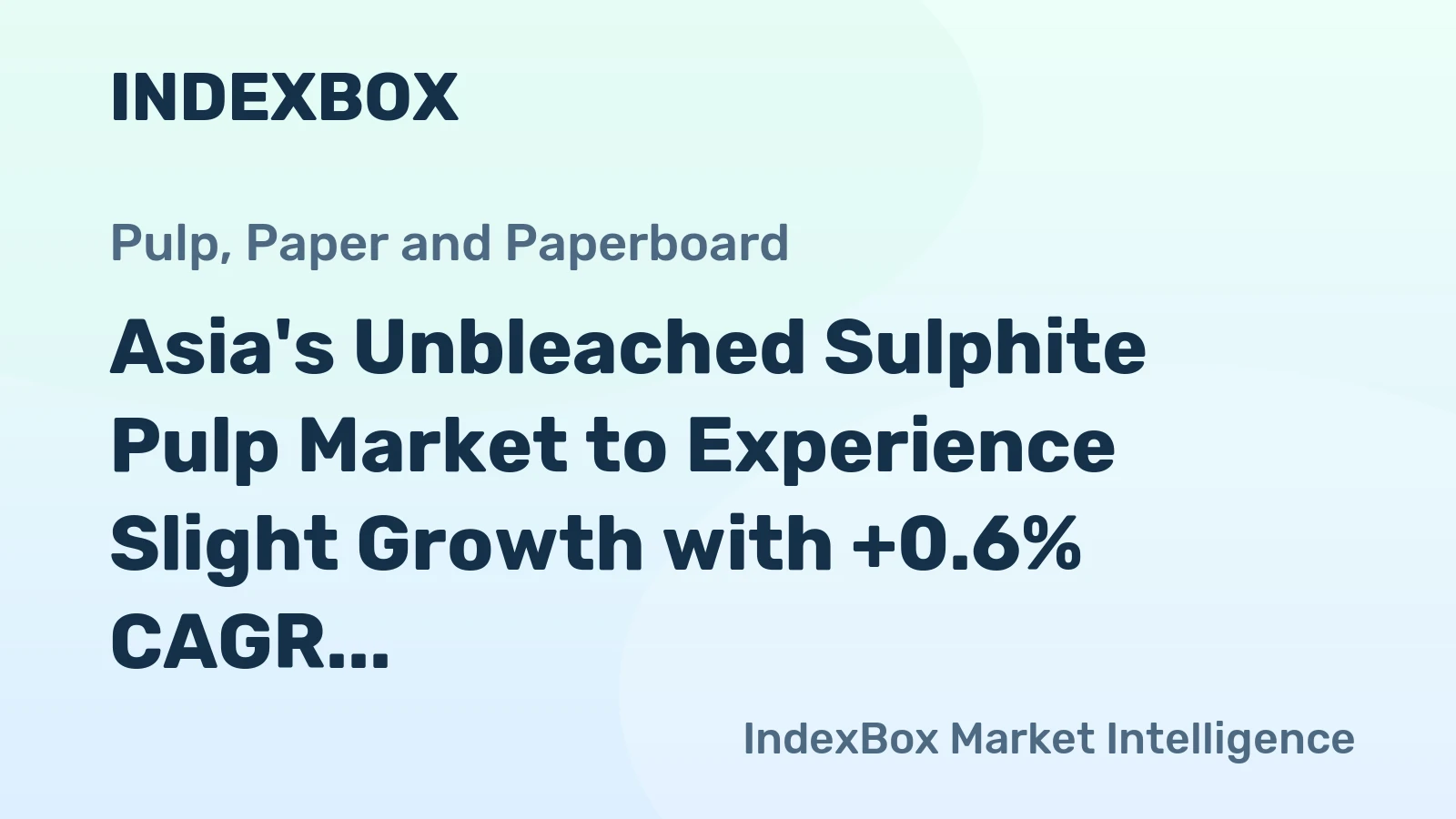 Asia's Unbleached Sulphite Pulp Market to Experience Slight Growth with +0.6% CAGR