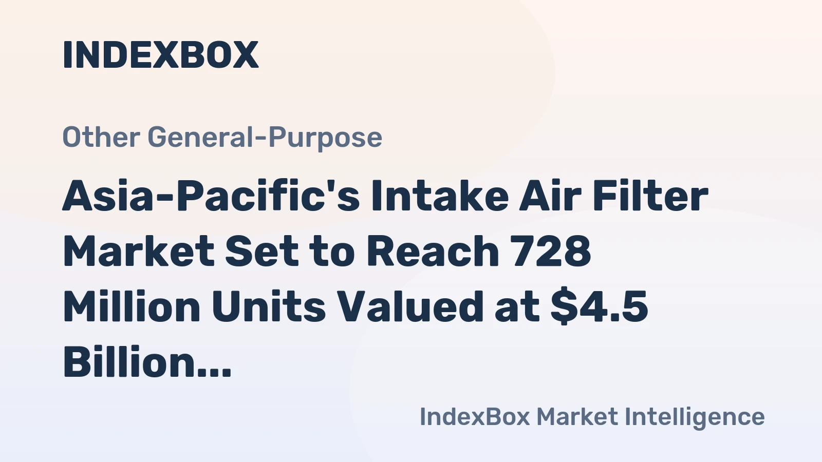 Asia-Pacific's Intake Air Filter Market Set to Reach 728 Million Units Valued at $4.5 Billion by 2035