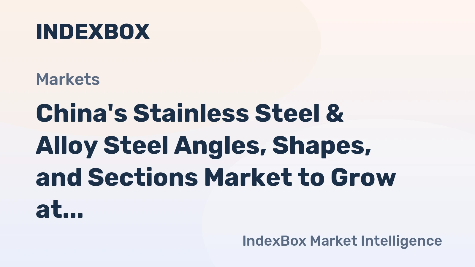 China's Stainless Steel & Alloy Steel Angles, Shapes, and Sections Market to Grow at +1.5% CAGR Through 2035