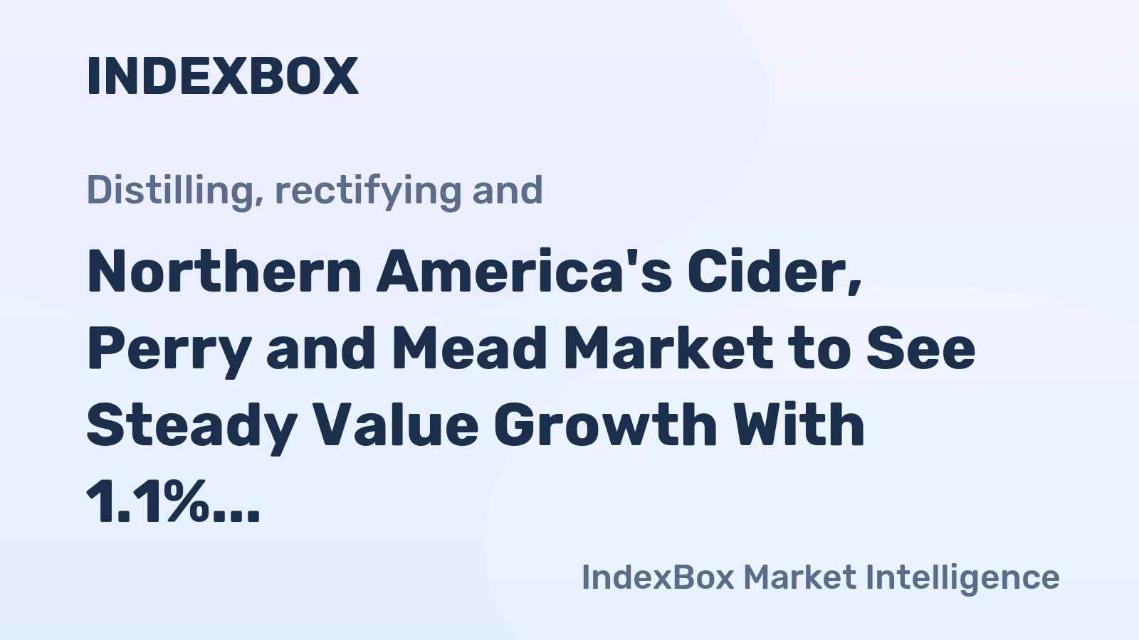 Northern America's Cider, Perry and Mead Market to See Steady Value Growth With 1.1% CAGR