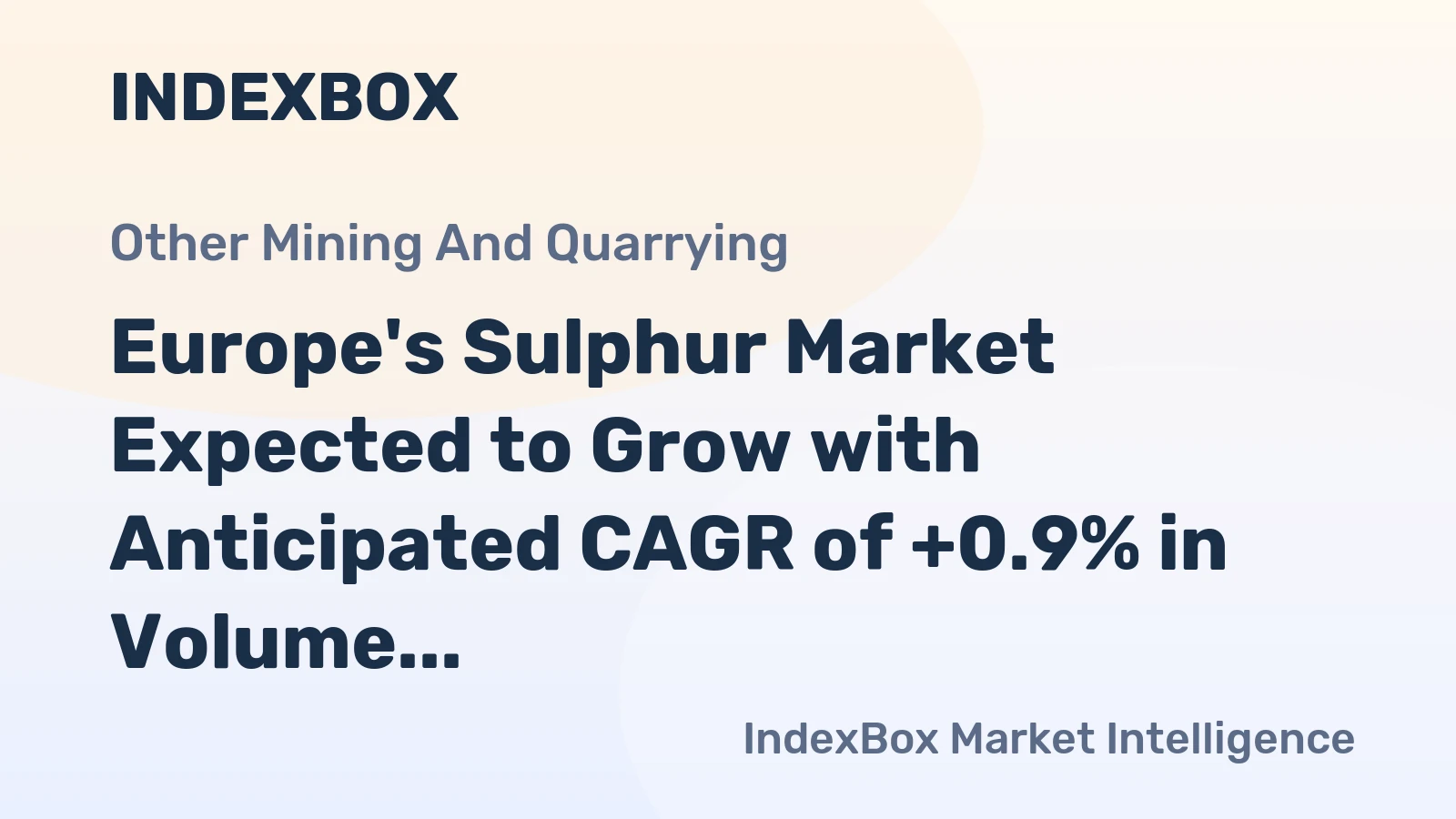 Europe's Sulphur Market Expected to Grow with Anticipated CAGR of +0.9% in Volume and +2.2% in Value by 2035