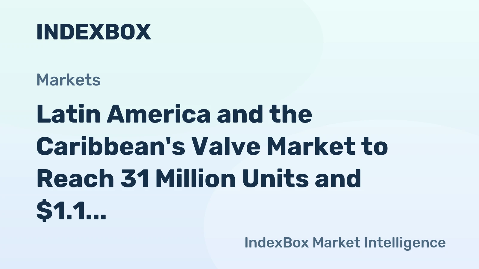Latin America and the Caribbean's Valve Market to Reach 31 Million Units and $1.1 Billion by 2035