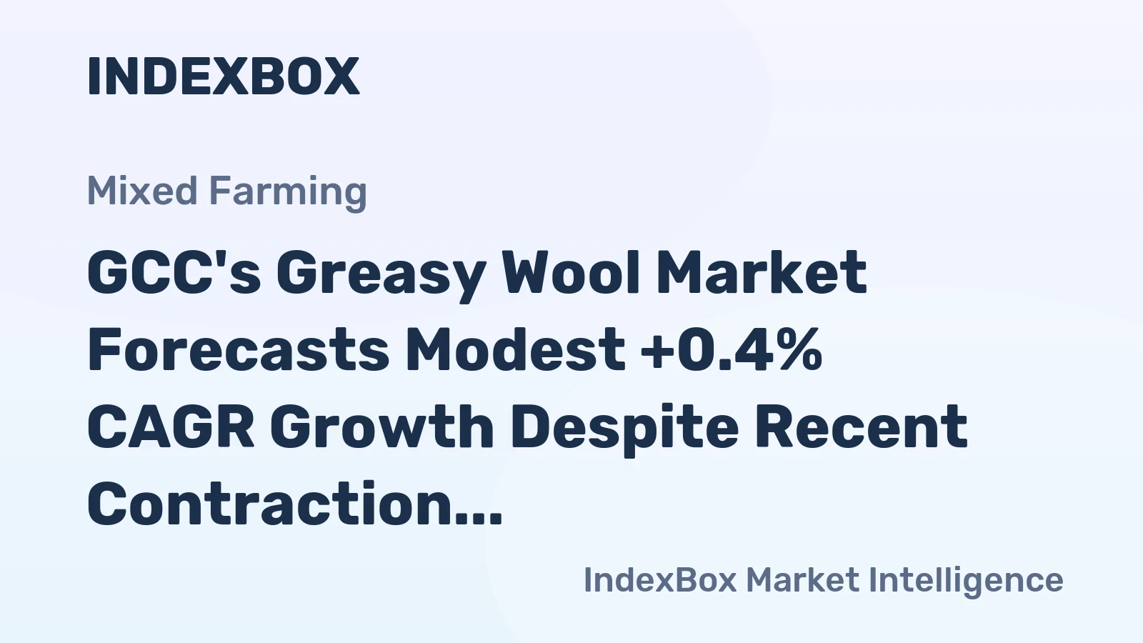 GCC's Greasy Wool Market Forecasts Modest +0.4% CAGR Growth Despite Recent Contraction