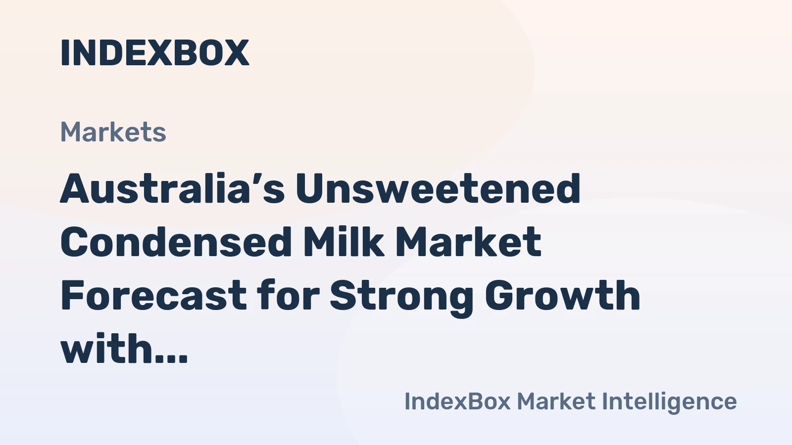 Australia’s Unsweetened Condensed Milk Market Forecast for Strong Growth with 15.4% CAGR