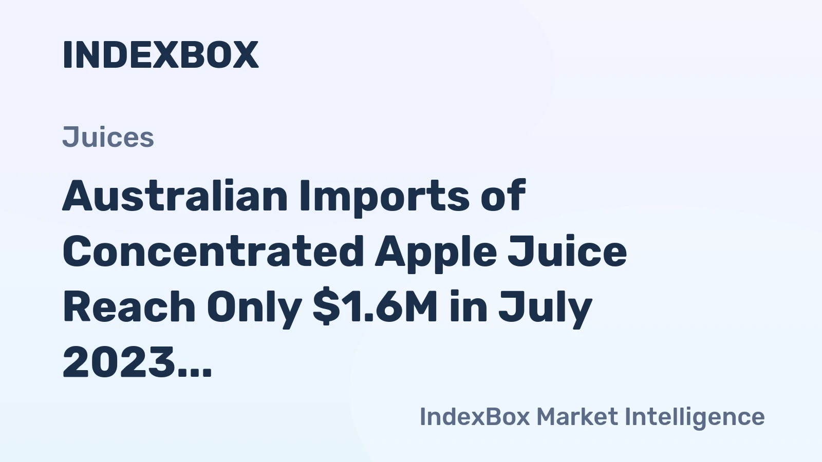 Australian Imports of Concentrated Apple Juice Reach Only $1.6M in July 2023