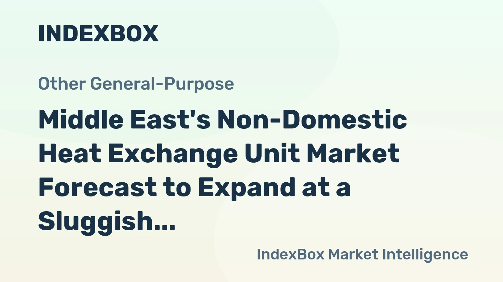Middle East's Non-Domestic Heat Exchange Unit Market Forecast to Expand at a Sluggish +0.3% CAGR