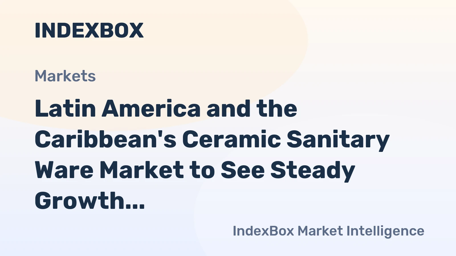 Latin America and the Caribbean's Ceramic Sanitary Ware Market to See Steady Growth with a +1.5% Volume CAGR