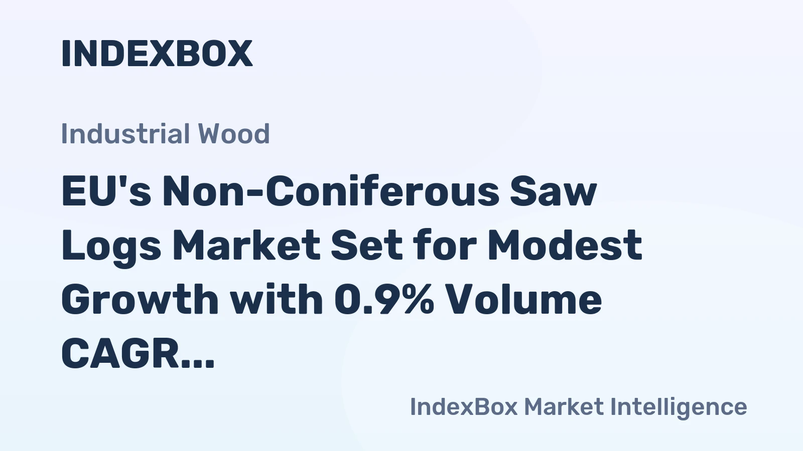 EU's Non-Coniferous Saw Logs Market Set for Modest Growth with 0.9% Volume CAGR