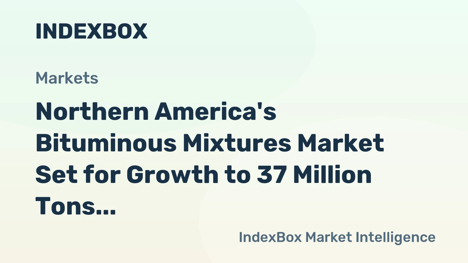 Northern America's Bituminous Mixtures Market Set for Growth to 37 Million Tons and $35.7 Billion