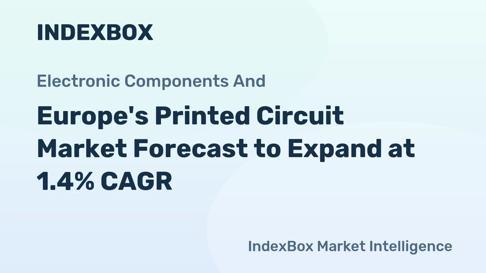 Europe's Printed Circuit Market Forecast to Expand at 1.4% CAGR